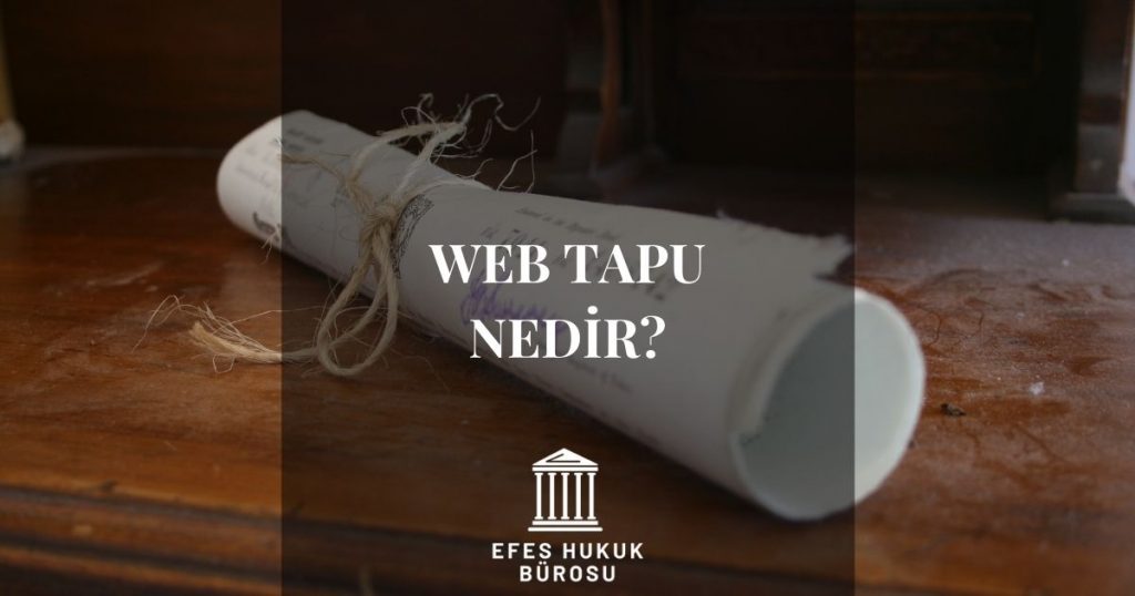 Web Tapu Nedir? - Efes Hukuk Bürosu | İzmir Hukuk Bürosu